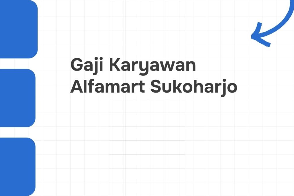 Gaji Karyawan Alfamart Sukoharjo Tahun Tahun 2024