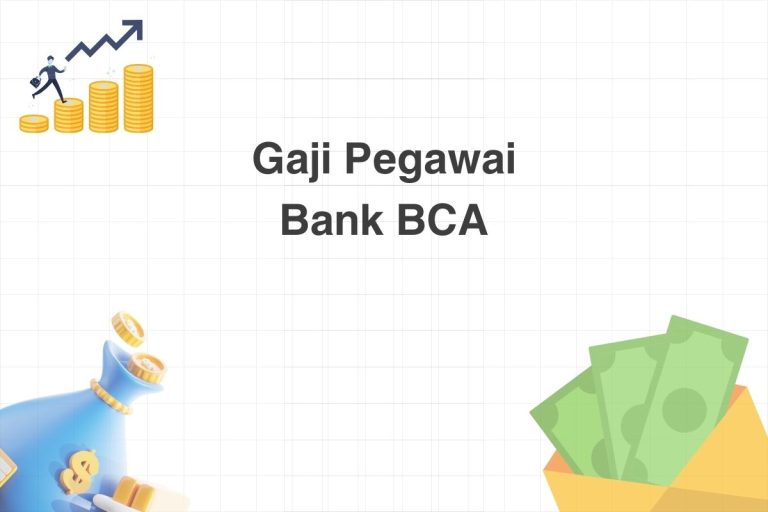 Gaji Pegawai Bank BCA Tahun 2024 Semua Jabatan [Update]