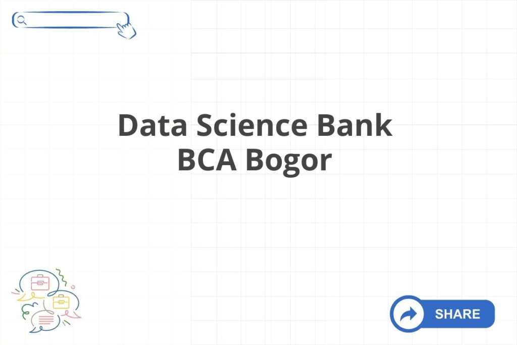 Data Science Bank BCA Bogor Tahun 2024