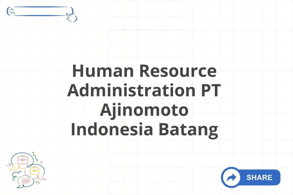 Human Resource Administration PT Ajinomoto Indonesia Batang Tahun 2024