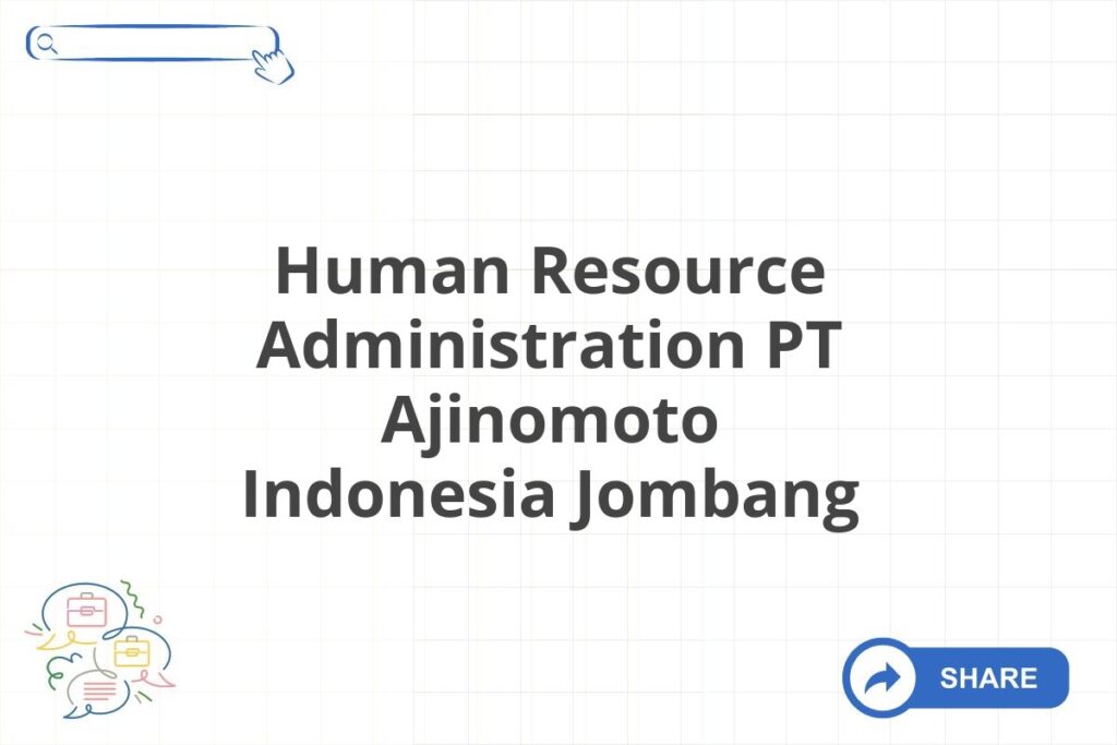 Human Resource Administration PT Ajinomoto Indonesia Jombang Tahun 2024